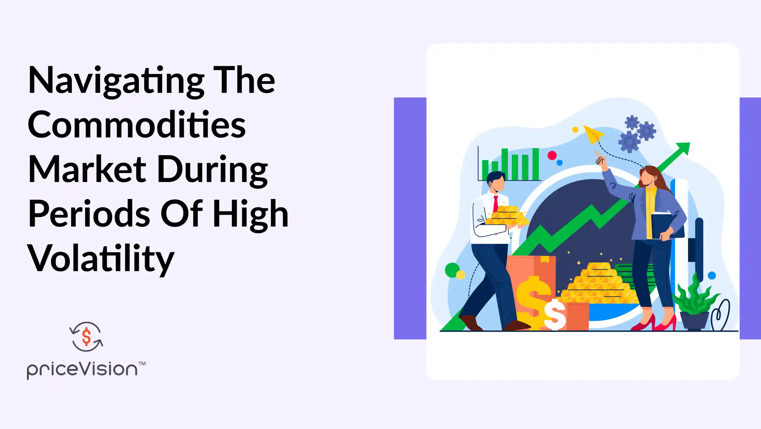 Navigating Commodities Market During Periods of High Volatility Navigating Commodities Market During Periods of High Volatility